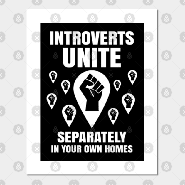 Introverts Unite - Introverts Unite - Posters and Art Prints | TeePublic Introverts Unite - Introverts Unite - Posters and Art Prints | TeePublic